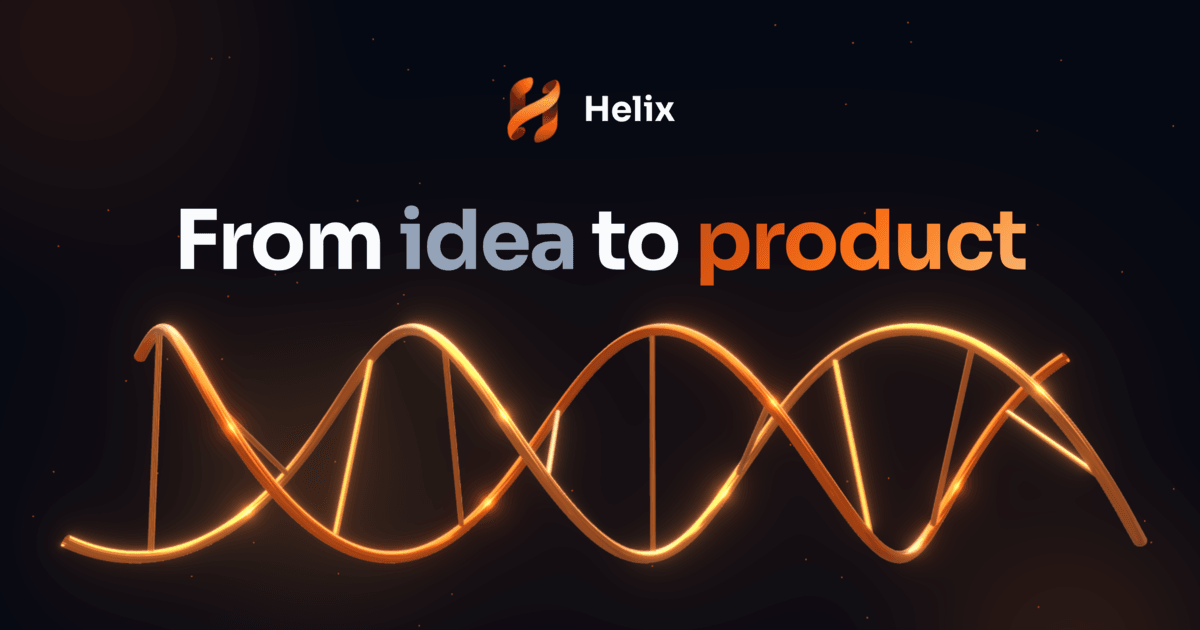 Helix — From Idea to Product